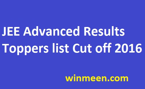 JEE Advanced Results Toppers list Cut off 2016 - WINMEEN