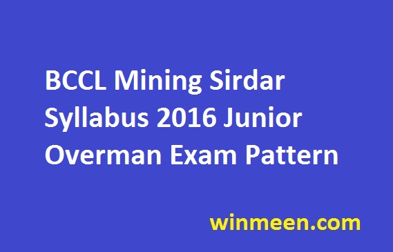 BCCL Mining Sirdar Syllabus 2016 Junior Overman Exam Pattern - WINMEEN