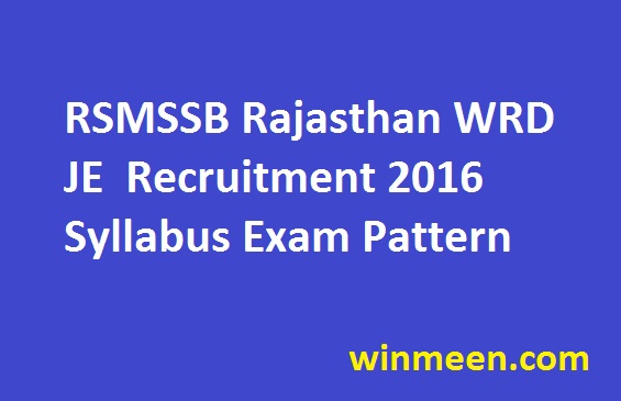 RSMSSB Rajasthan WRD JE Recruitment 2016 Syllabus Exam Pattern - WINMEEN