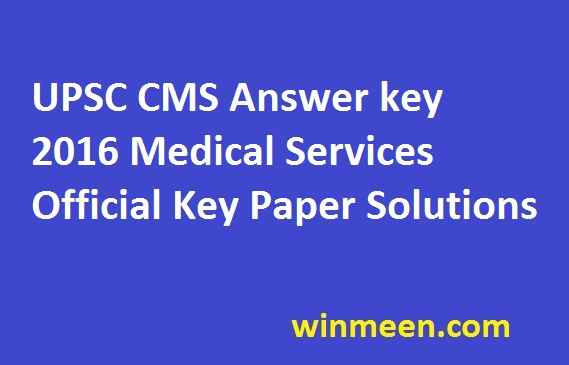 UPSC CMS Answer key 2016 Medical Services Official Key Paper Solutions ...