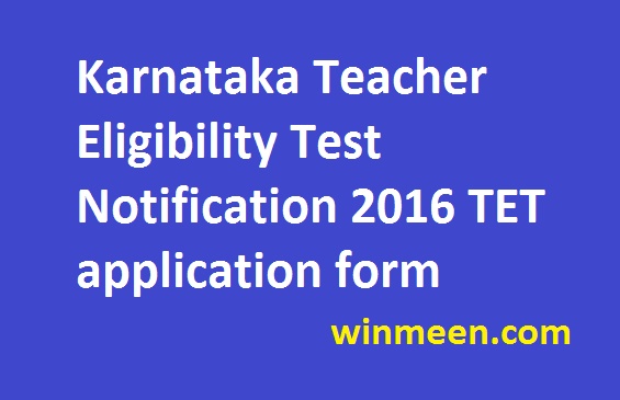Karnataka Teacher Eligibility Test Notification 2016 TET application ...