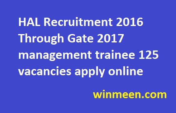 HAL Recruitment 2016 Through Gate 2017 management trainee 125 vacancies ...