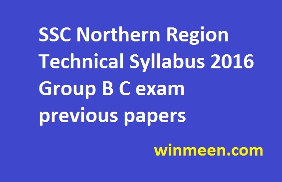 SSC Northern Region Technical Syllabus 2016 Group B C exam previous ...