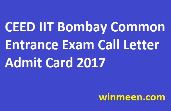 CEED IIT Bombay Common Entrance Exam Call Letter Admit Card 2017 - WINMEEN