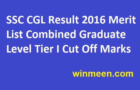 SSC CGL Result 2016 Merit List Combined Graduate Level Tier I Cut Off ...