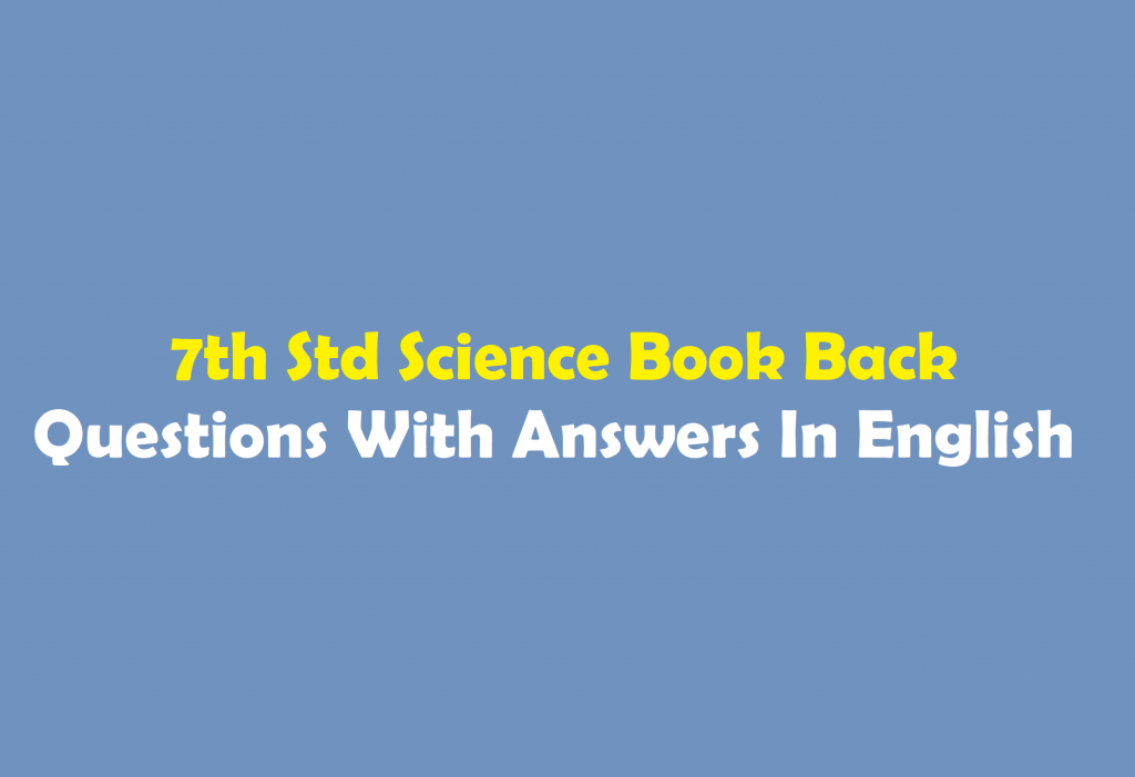 7th Std Science Book Back Questions With Answers In English - WINMEEN