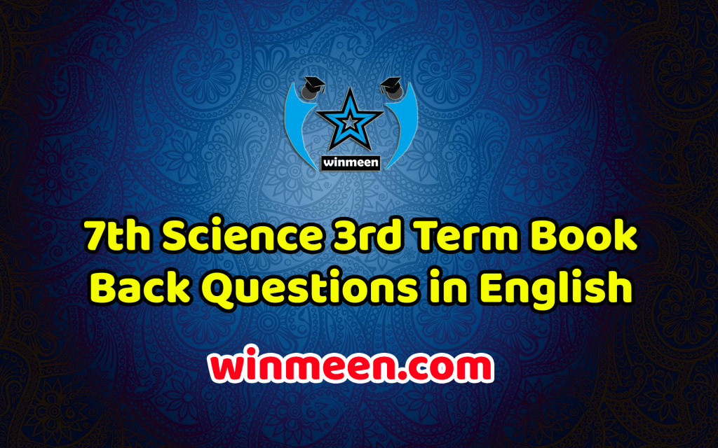 7th Science 3rd Term Book Back Questions in English - WINMEEN